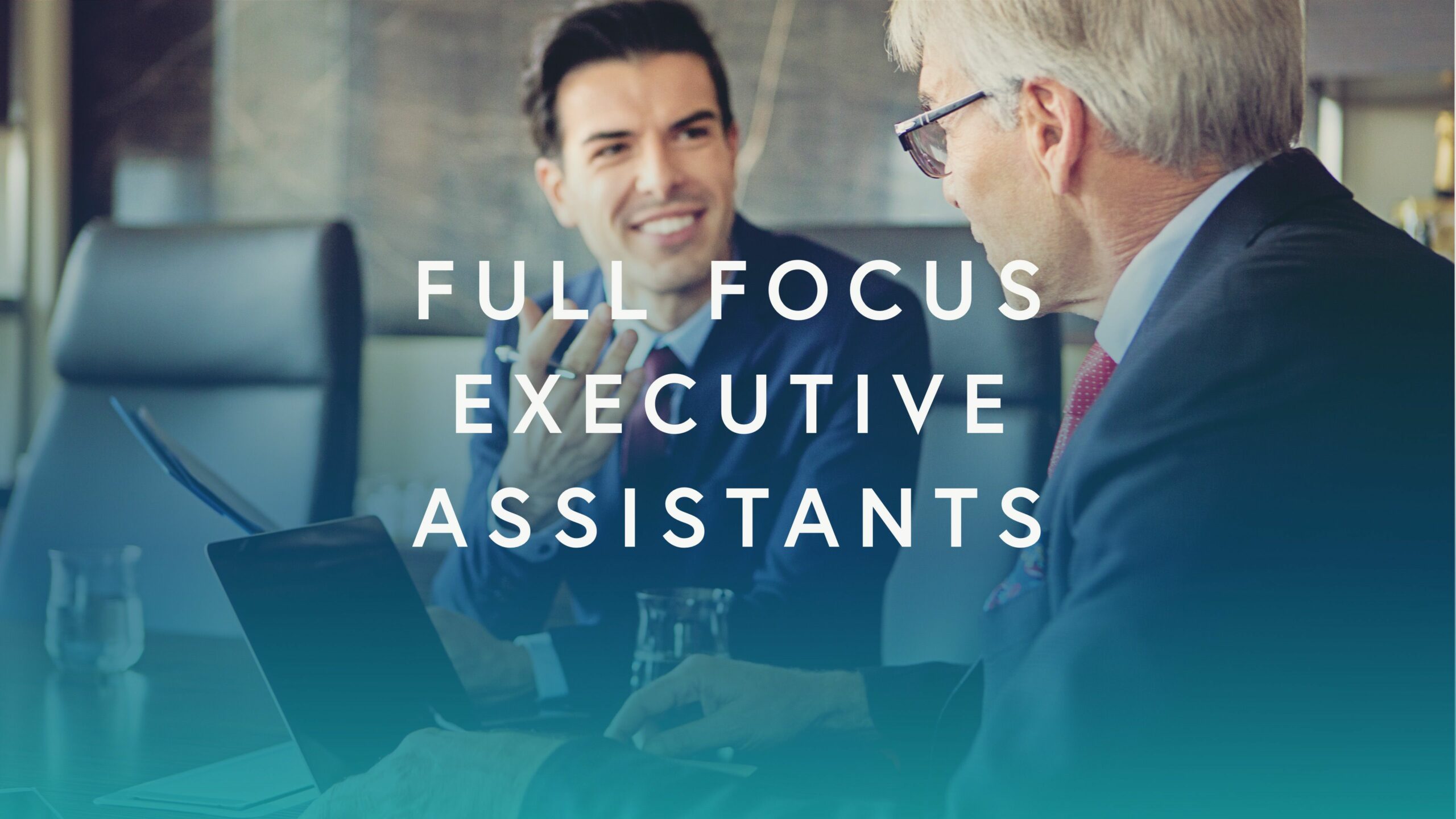 Executive Assistants | Full Focus